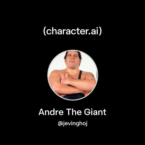 Chat with Andre The Giant | character.ai | AI Chat, Reimagined–Your ...