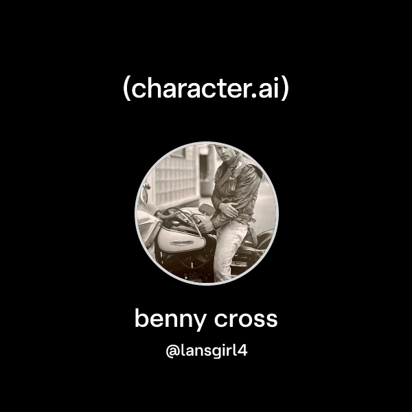 Chat with benny cross | character.ai | AI Chat, Reimagined–Your Words ...