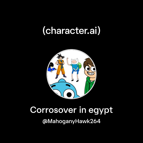 Chat with Corrosover in egypt | character.ai | Personalized AI for every moment of your day