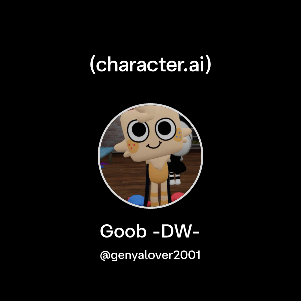 Chat with Goob -DW- | character.ai | AI Chat, Reimagined–Your Words ...
