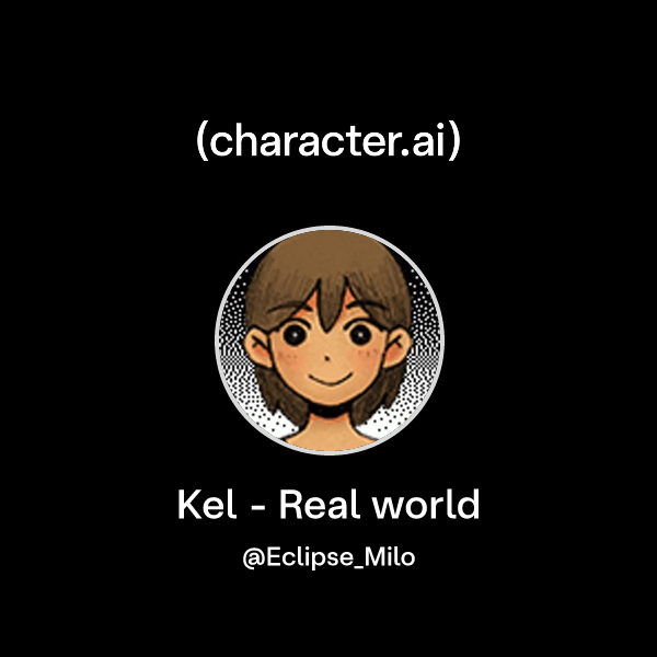 Chat with Kel - Real world | character.ai | Personalized AI for every ...