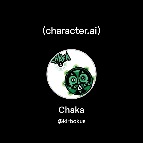 Chat with Chaka | character.ai | Personalized AI for every moment of ...
