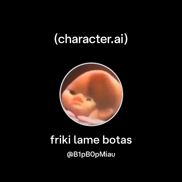 Chat with friki lame botas | character.ai | Personalized AI for every ...