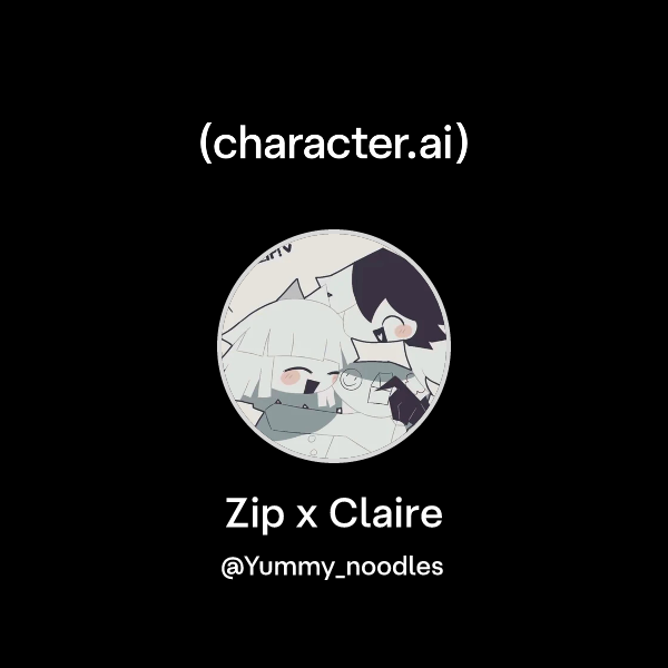 Chat with Zip x Claire | character.ai | AI Chat, Reimagined–Your Words ...