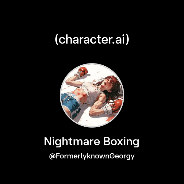 Chat with Nightmare Boxing | character.ai | AI Chat, Reimagined–Your ...