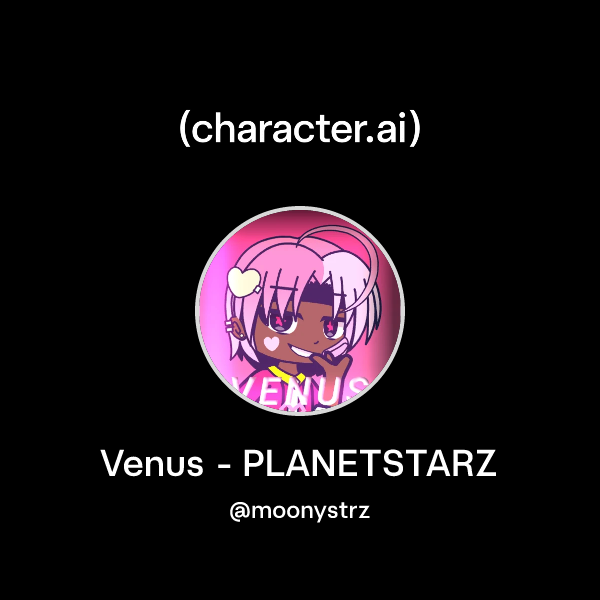 Chat with Venus - PLANETSTARZ | character.ai | Personalized AI for ...