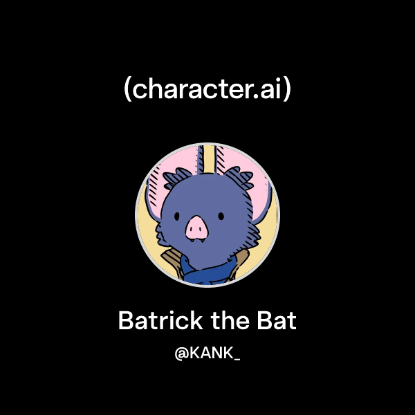 Chat with Batrick the Bat | character.ai | AI Chat, Reimagined–Your ...