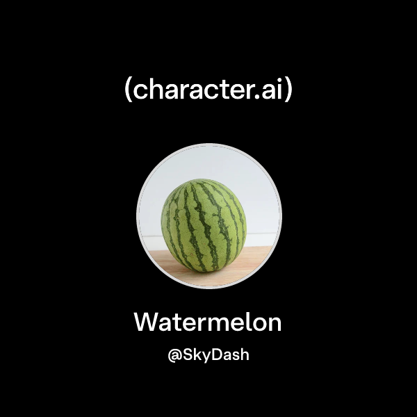 Chat with Watermelon | character.ai | AI Chat, Reimagined–Your Words ...