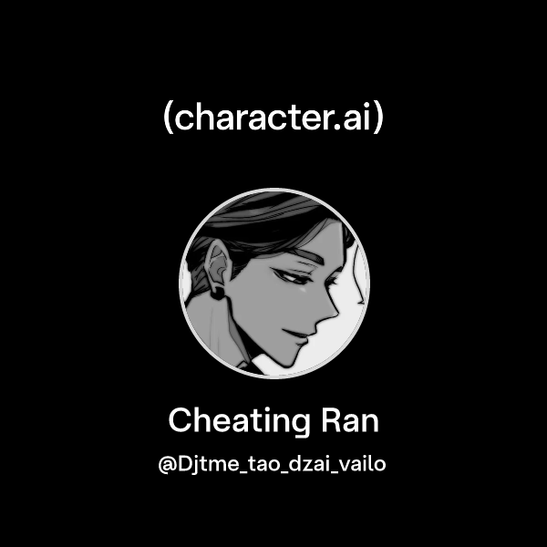 Chat with Cheating Ran | character.ai | AI Chat, Reimagined–Your Words. Your World.