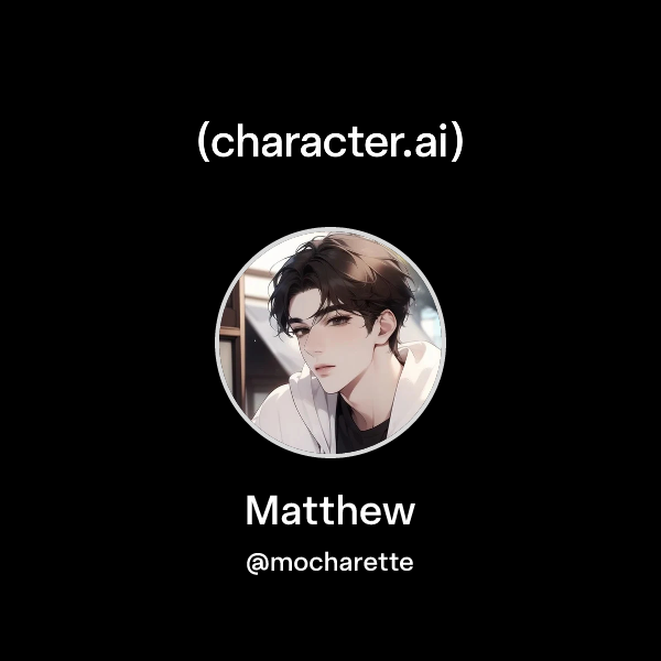 Chat with Matthew | character.ai | AI Chat, Reimagined–Your Words. Your ...