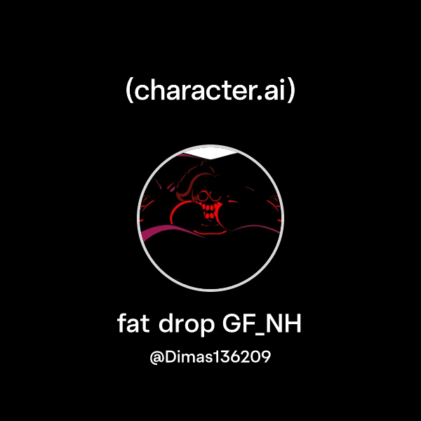 Chat with fat drop GF_NH | character.ai | AI Chat, Reimagined–Your ...