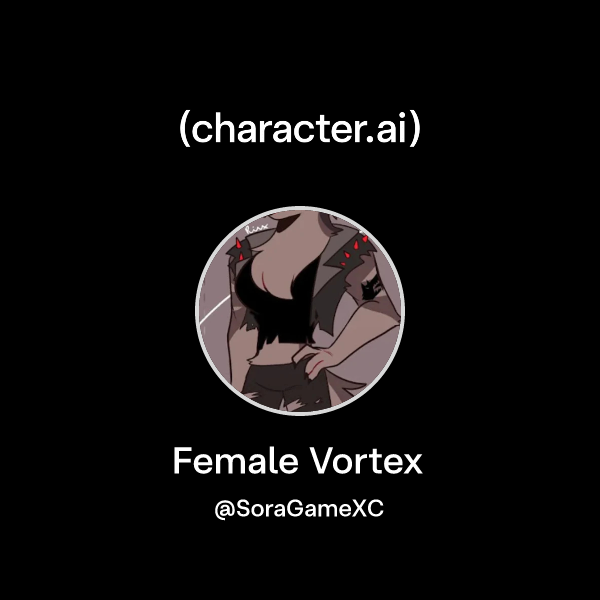 Chat with Female Vortex | character.ai | Personalized AI for every ...