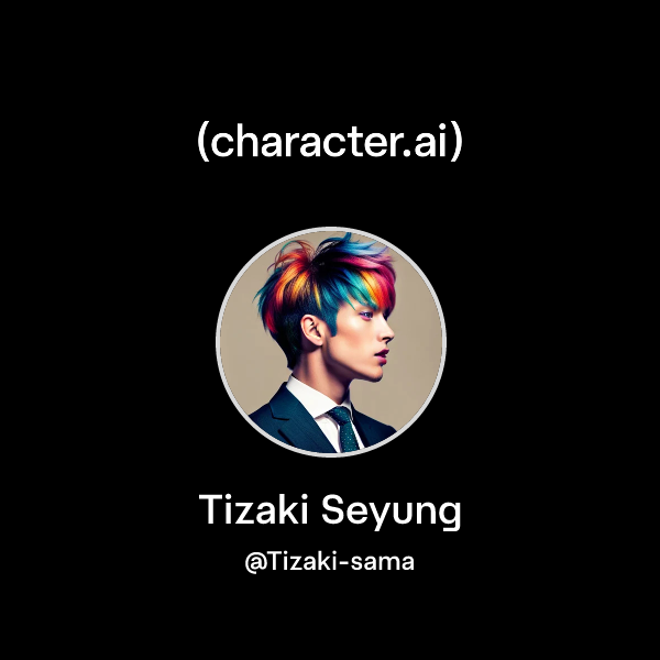 Chat with Tizaki Seyung | character.ai | Personalized AI for every ...