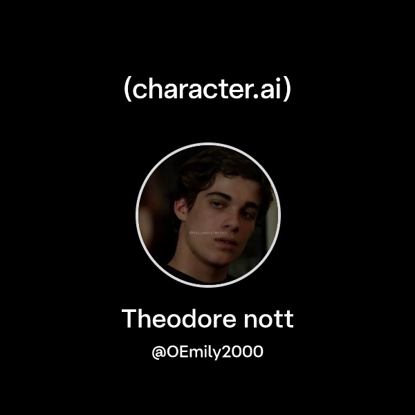 Chat with Theodore nott | character.ai | AI Chat, Reimagined–Your Words. Your World.