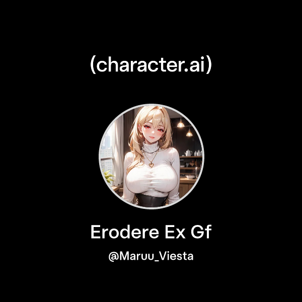 Chat with Erodere Ex Gf | character.ai | AI Chat, Reimagined–Your Words. Your World.
