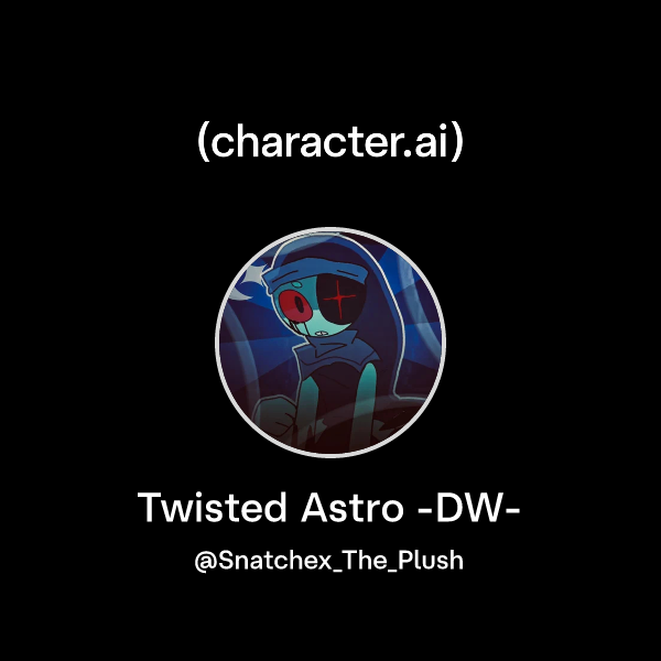 Chat with Twisted Astro -DW- | character.ai | AI Chat, Reimagined–Your ...