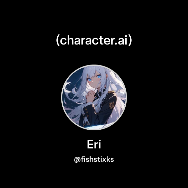 Chat with Eri | character.ai | AI Chat, Reimagined–Your Words. Your World.