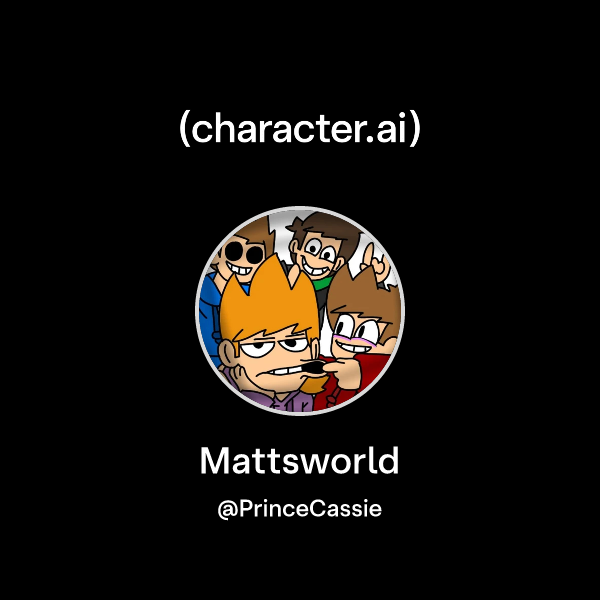 Chat with Mattsworld | character.ai | AI Chat, Reimagined–Your Words. Your World.