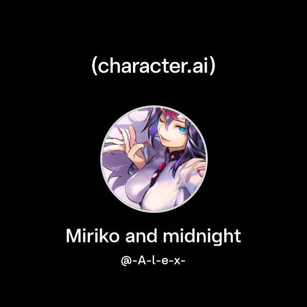 Chat with Miriko and midnight | character.ai | AI Chat, Reimagined–Your ...