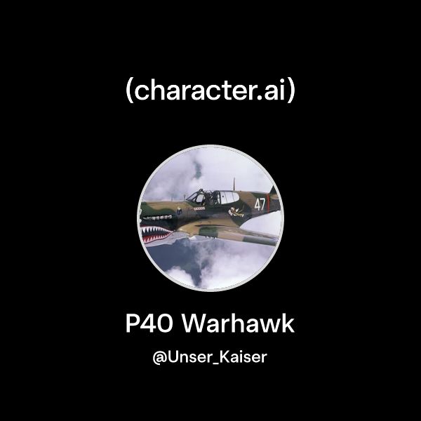 Chat with P40 Warhawk | character.ai | AI Chat, Reimagined–Your Words. Your World.