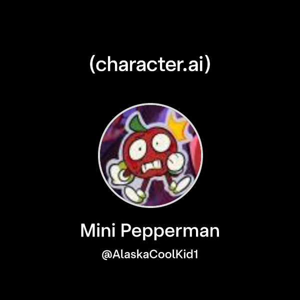 Chat with Mini Pepperman | character.ai | AI Chat, Reimagined–Your ...