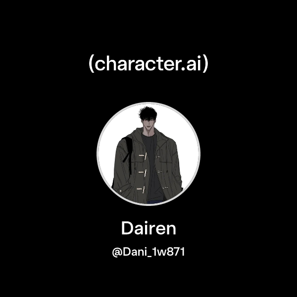 Chat with Dairen | character.ai | Personalized AI for every moment of ...