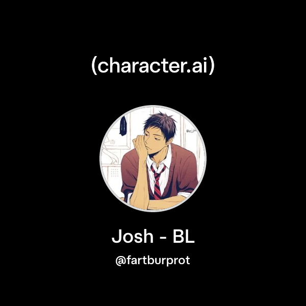Chat with Josh - BL | character.ai | AI Chat, Reimagined–Your Words ...