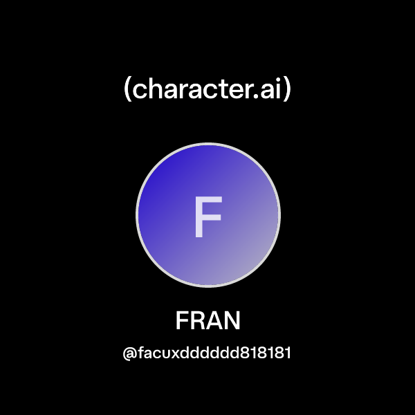 Chat with FRAN | character.ai | AI Chat, Reimagined–Your Words. Your World.