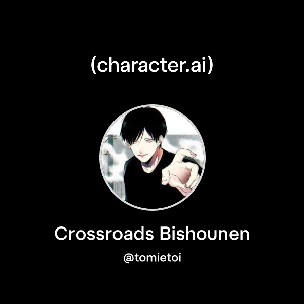 Chat with Crossroads Bishounen | character.ai | Personalized AI for every moment of your day