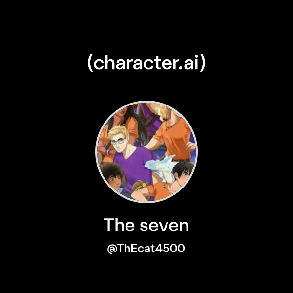Chat with The seven | character.ai | AI Chat, Reimagined–Your Words ...