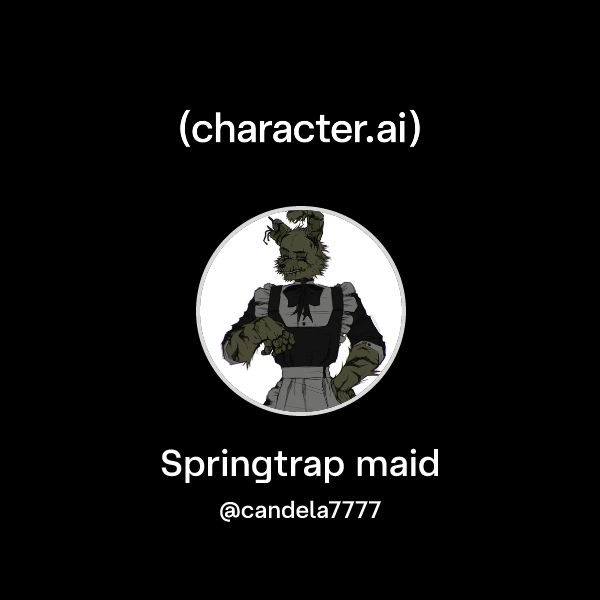 Chat with Springtrap maid | character.ai | Personalized AI for every ...