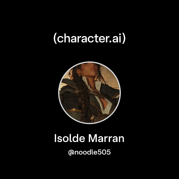 Chat with Isolde Marran | character.ai | AI Chat, Reimagined–Your Words ...