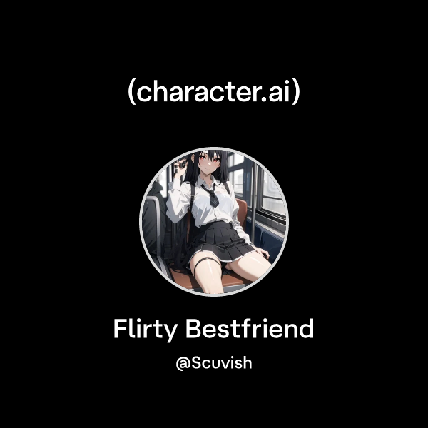 Chat with Flirty Bestfriend | character.ai | AI Chat, Reimagined–Your Words. Your World.