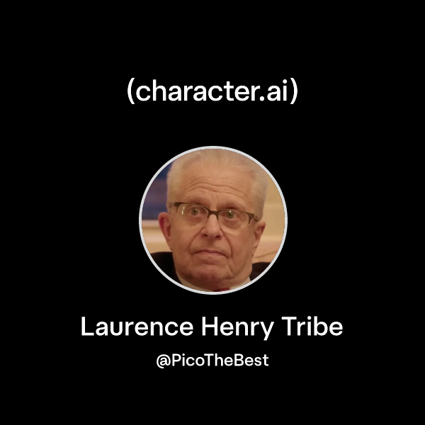 Chat with Laurence Henry Tribe | character.ai | AI Chat, Reimagined ...