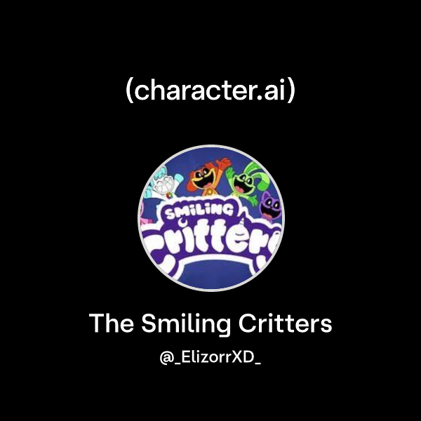 Chat with The Smiling Critters | character.ai | AI Chat, Reimagined ...