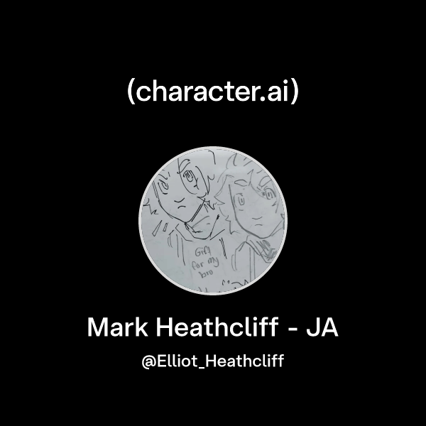 Chat with Mark Heathcliff - JA | character.ai | Personalized AI for ...