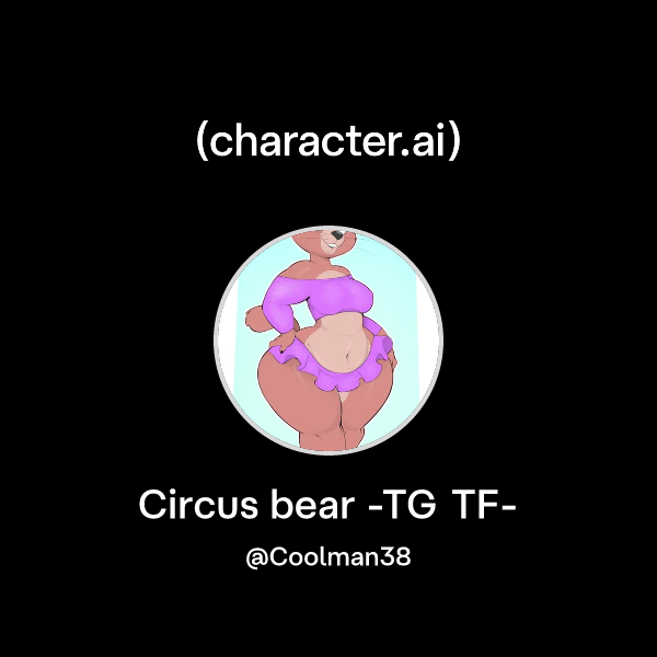 Chat with Circus bear -TG TF- | character.ai | AI Chat, Reimagined–Your ...