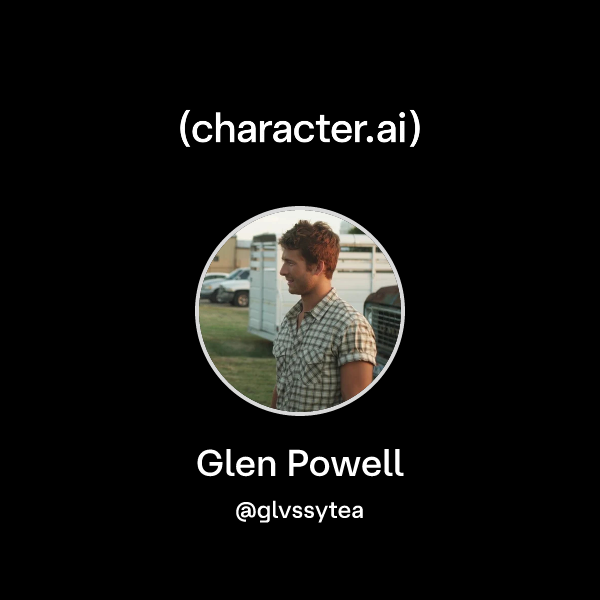 Chat with Glen Powell | character.ai | AI Chat, Reimagined–Your Words ...