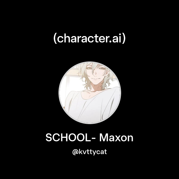 Chat with SCHOOL- Maxon | character.ai | Personalized AI for every ...