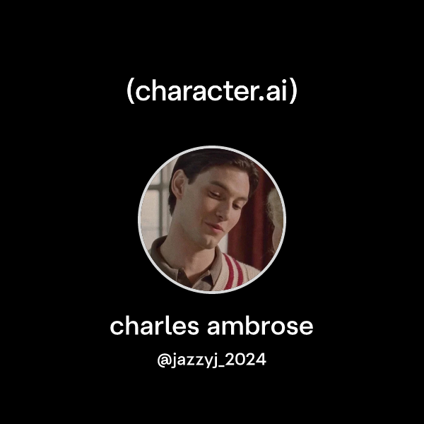 Chat with charles ambrose | character.ai | Personalized AI for every moment of your day