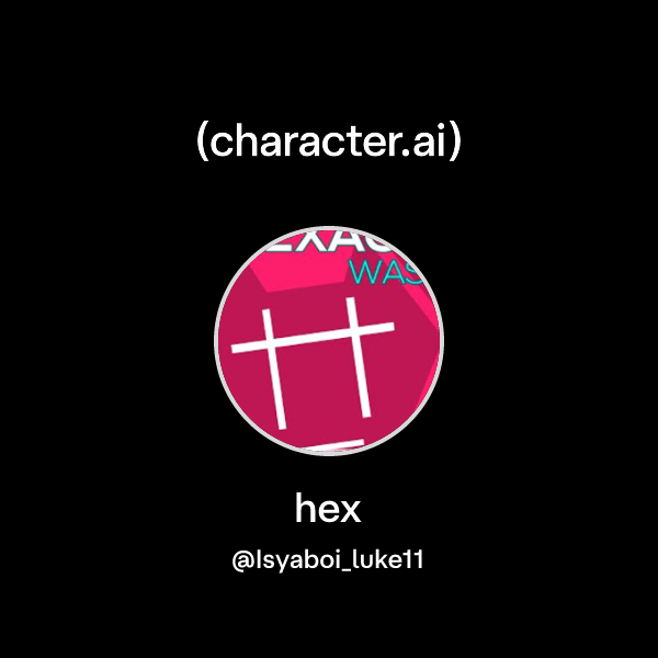 Chat with hex | character.ai | AI Chat, Reimagined–Your Words. Your World.
