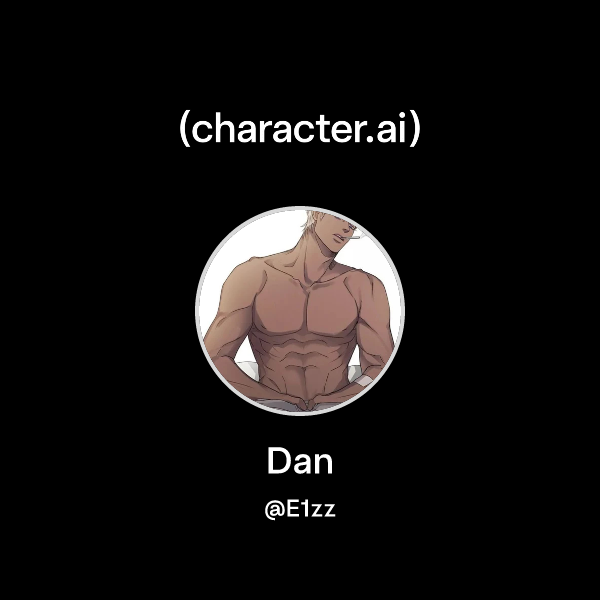 Chat with Dan | character.ai | AI Chat, Reimagined–Your Words. Your World.