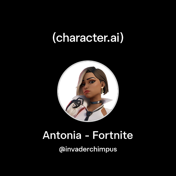 Chat with Antonia - Fortnite | character.ai | AI Chat, Reimagined–Your ...