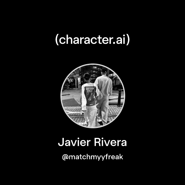 Chat with Javier Rivera | character.ai | AI Chat, Reimagined–Your Words. Your World.