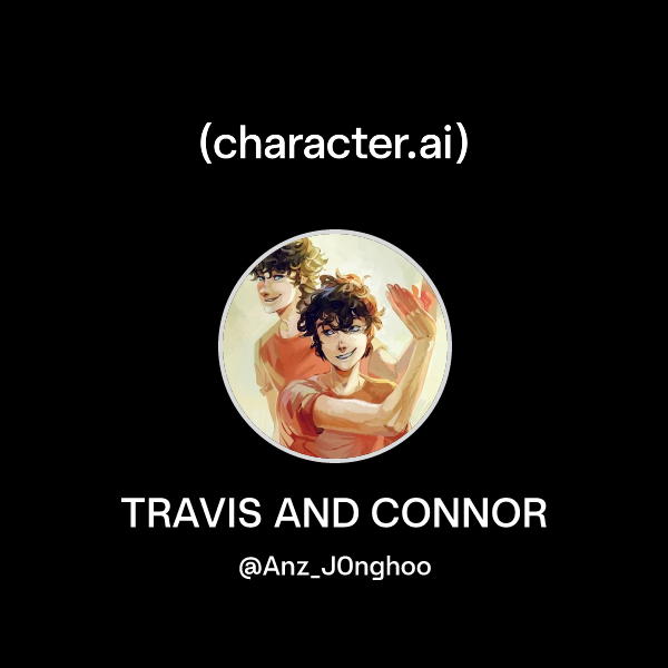 Chat with TRAVIS AND CONNOR | character.ai | AI Chat, Reimagined–Your ...