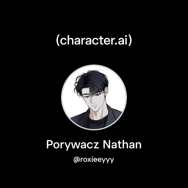Chat with Porywacz Nathan | character.ai | AI Chat, Reimagined–Your Words. Your World.