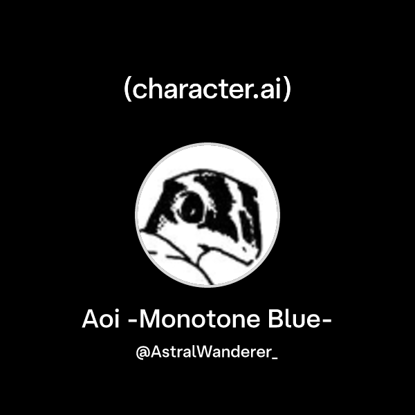 Chat with Aoi -Monotone Blue- | character.ai | AI Chat, Reimagined–Your ...