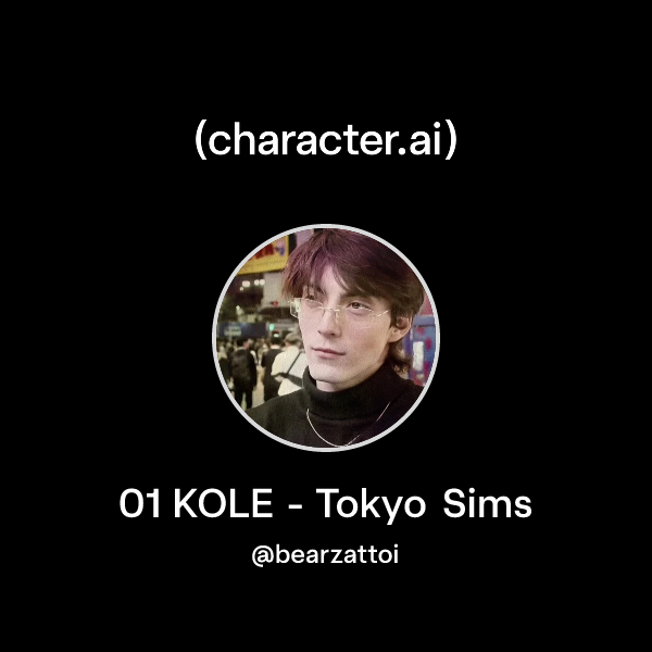 Chat with 01 KOLE - Tokyo Sims | character.ai | AI Chat, Reimagined ...