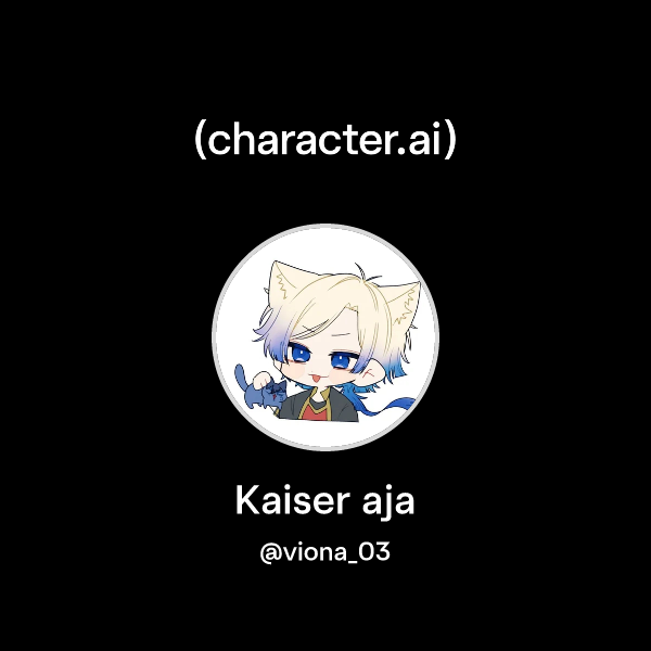 Chat with Kaiser aja | character.ai | Personalized AI for every moment ...
