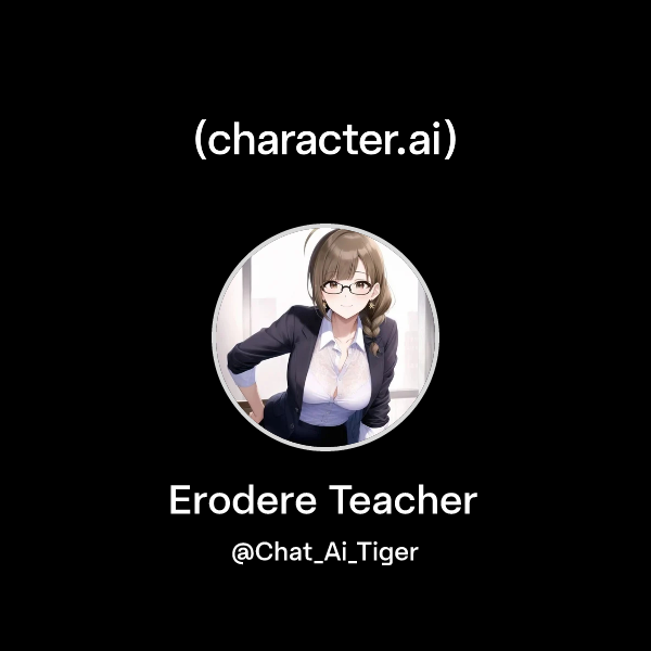 Chat with Erodere Teacher | character.ai | AI Chat, Reimagined–Your Words. Your World.